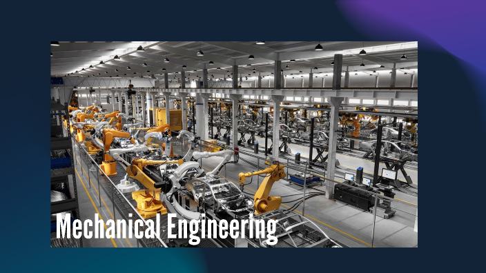 Mechanical Engineering by Emmett Queen on Prezi