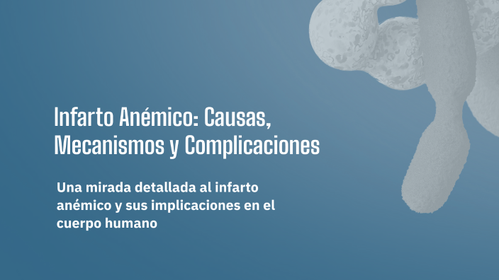Infarto Anémico: Causas, Mecanismos y Complicaciones by Turco Fps on Prezi