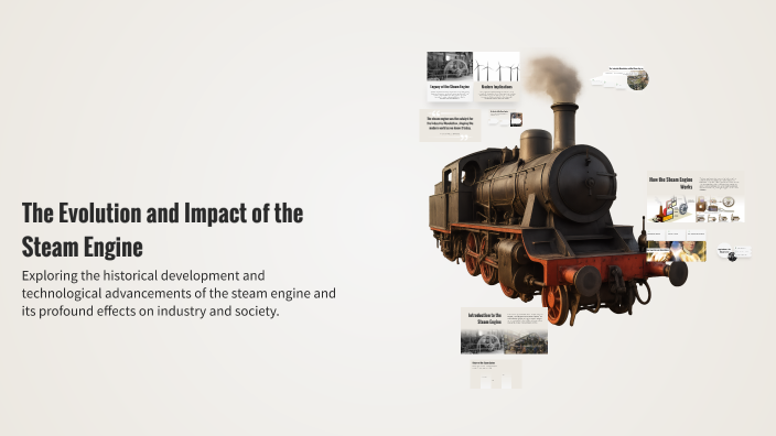 The Evolution and Impact of the Steam Engine by mason johnson on Prezi