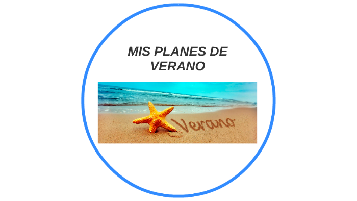 MIS PLANES DE VERANO by Steven Gillette on Prezi