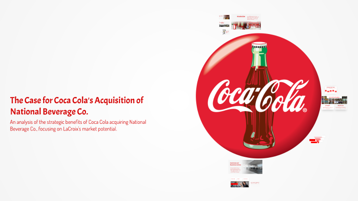 The Case for Coca Cola's Acquisition of National Beverage Co. by Anna ...