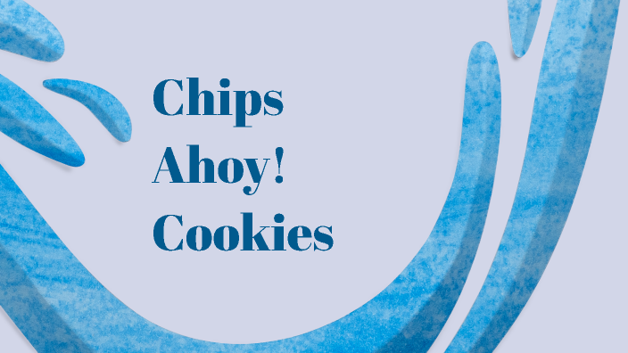 Chips Ahoy! by Brendan Hewitt on Prezi