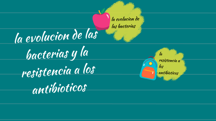 la evolucion de las bacterias y la resistencia a los antibioticos by ...