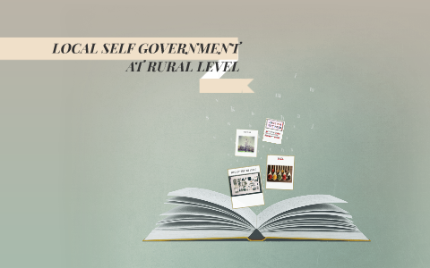 LOCAL SELF GOVERNMENT AT RURAL LEVEL by deekshi pechetti on Prezi