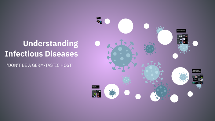 Understanding Infectious Diseases by jamirah johnson on Prezi