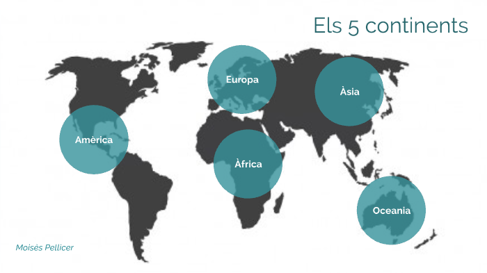 Els 5 continents by Moisès Pellicer Calatrava on Prezi