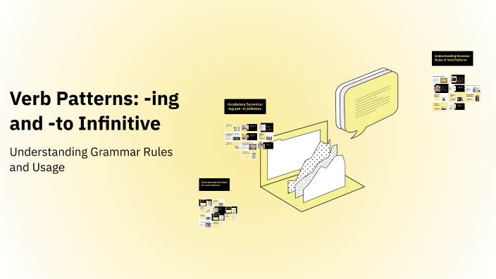 Verb Patterns: -ing and -to Infinitive by Saida Islamova on Prezi