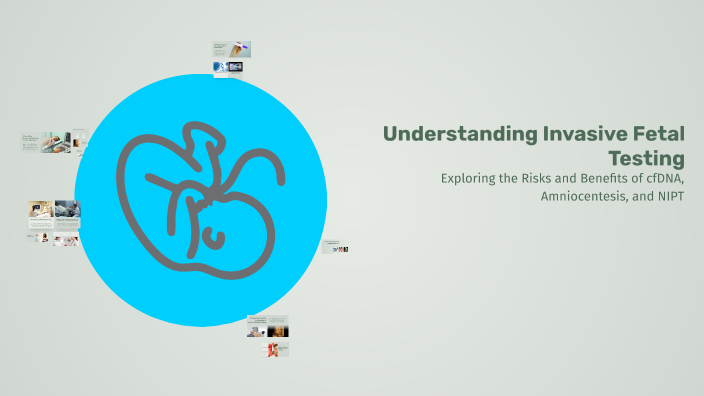 Understanding Invasive Fetal Testing by C Ekwunazu on Prezi