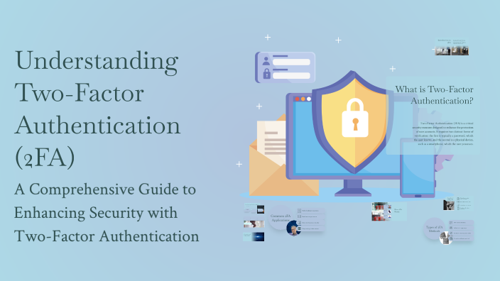 Understanding Two-Factor Authentication (2FA) by Grade10 on Prezi