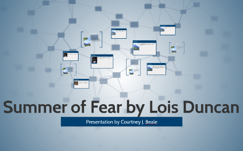 Summer of Fear by Lois Duncan by Courtney Beale on Prezi