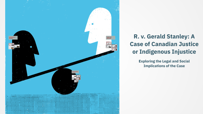 R. v. Gerald Stanley: A Case of Canadian Justice or Indigenous ...