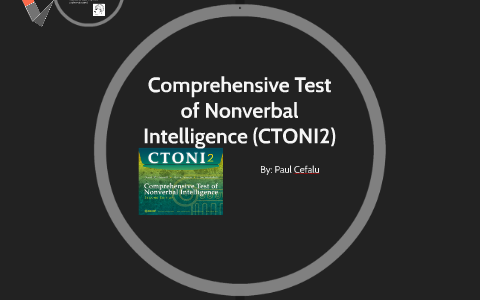 Comprehensive Test of Nonverbal Intelligence by Paul Cefalu on Prezi