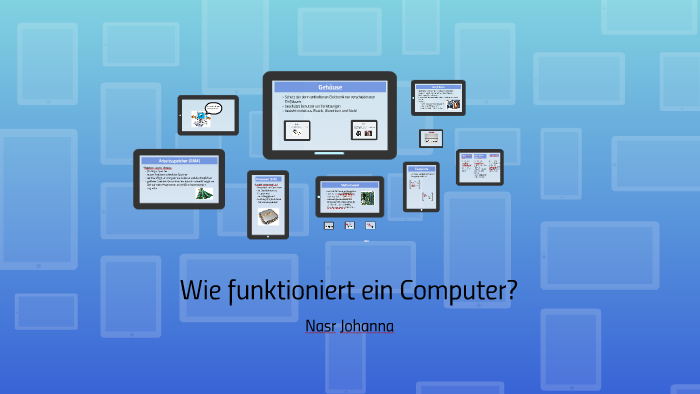 Wie funktioniert ein Computer by Johanna Nasr on Prezi