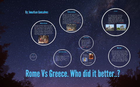 Rome Vs Greece. Who was better..? by Aaron Pangilinan on Prezi