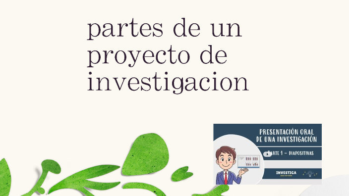 partes de un proyecto de investigación by juan david garcia roa on Prezi