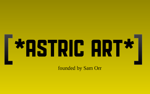*ASTRIC ART* by Samantha Orr on Prezi