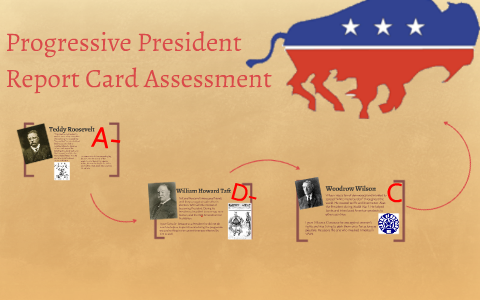 Progressive President Report Card by Kendall Spears on Prezi
