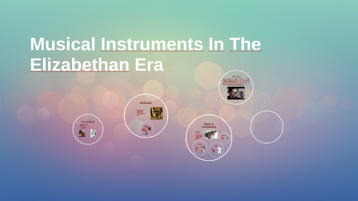 Musical Instruments In The Elizabethan Era by Ray Dobson on Prezi
