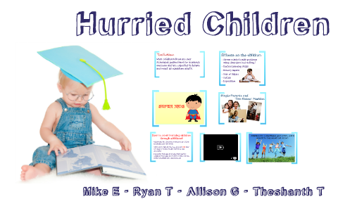 Hurried Children by Allison Gomez on Prezi