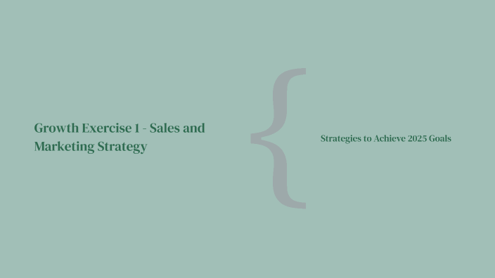 Growth Exercise 1 - Sales and Marketing Strategy by Mark Bilson on Prezi