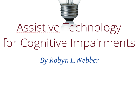 Assistive Technology - Cognitive by Robyn Webber on Prezi