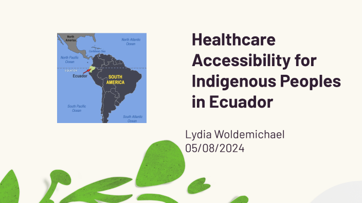 Digital Research Presentation: Indigenous Healthcare Access in Ecuador ...