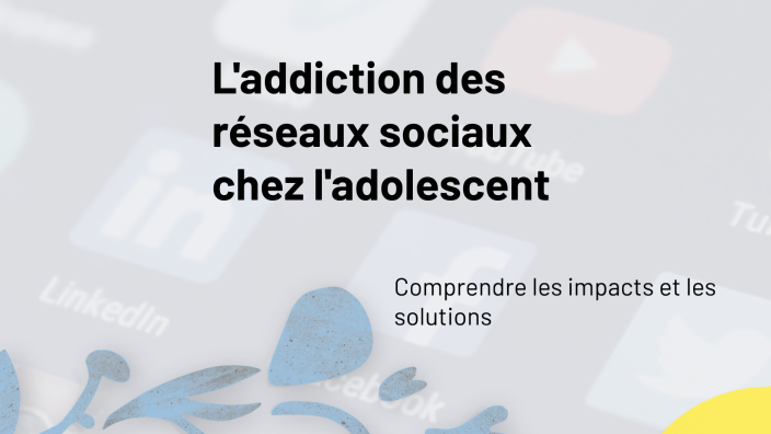 L'addiction des réseaux sociaux chez l'adolescent by Ranim H on Prezi