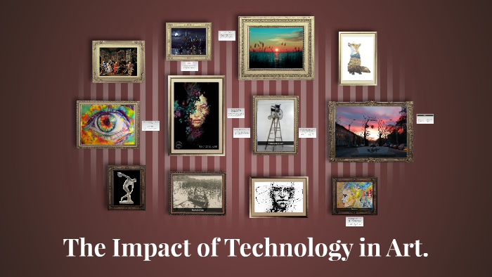 The Impact of Technology in Art. by Juliana Lozano on Prezi