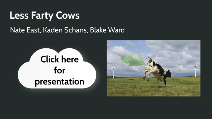 Less Farty Cows by Student Kaden Schans on Prezi