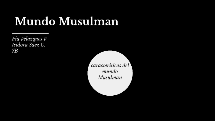 Mundo Musulman by ISIDORA SAEZ CARES on Prezi