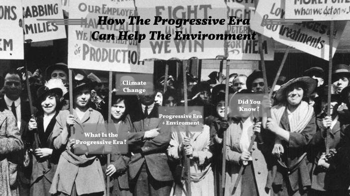 progressive era/ environment by KATE HUGHES on Prezi