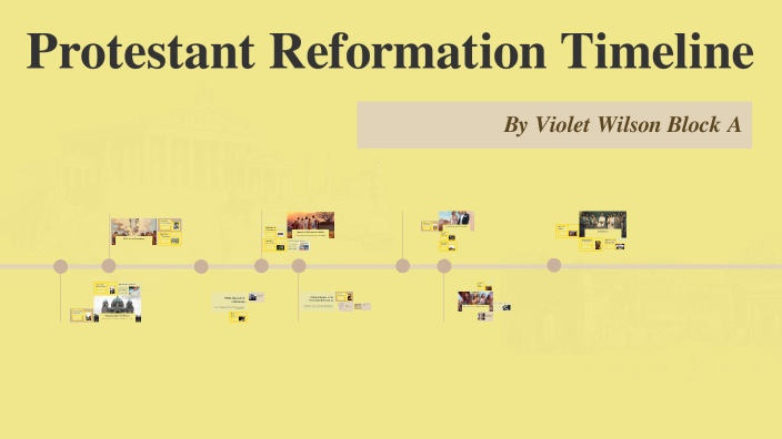 Protestant Reformation Timeline by Violet Wilson on Prezi