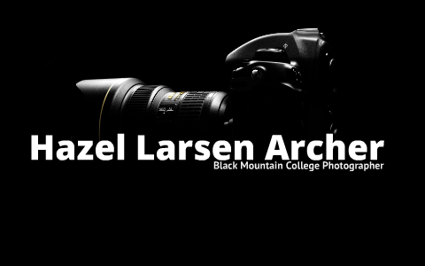 Hazel Larsen Archer - Black Mountain College by brittany flynn on Prezi