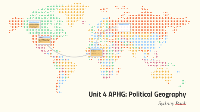 Unit 4 APHG: Political Geography by Sydney Paek