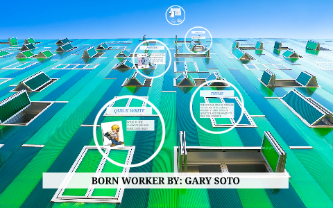 BORN WORKER BY: GARY SOTO by on Prezi