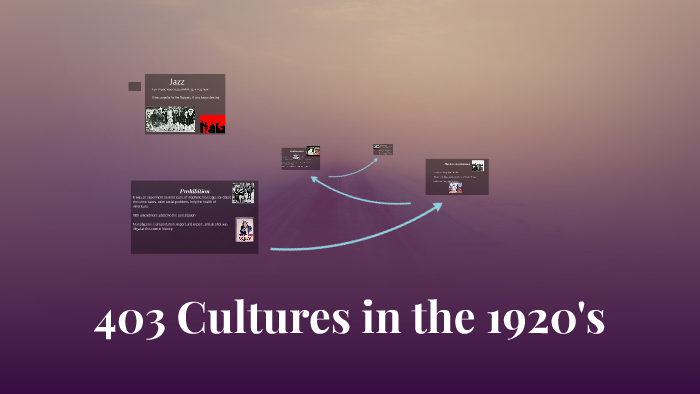 403 Cultures in the 1920's by Mariah Cason on Prezi