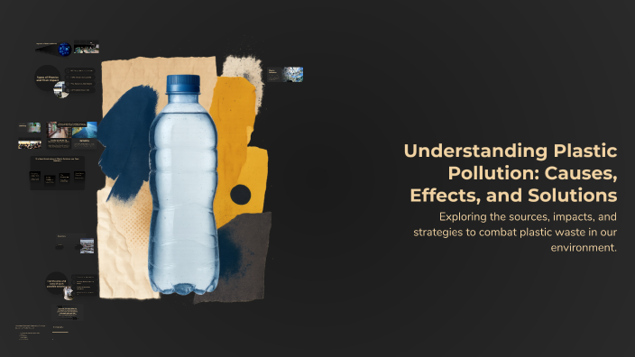 Understanding Plastic Pollution: Causes, Effects, and Solutions by ...