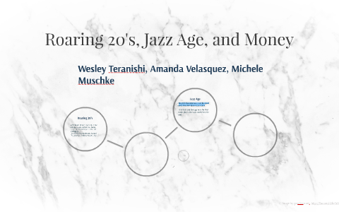 Roaring 20's, Jazz Age, and Money by Wesley Teranishi on Prezi