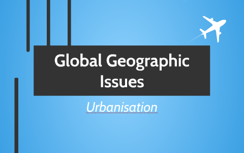 Global Geographic Issues by Jemima Fitzgerald on Prezi