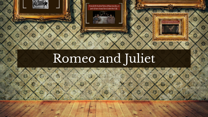 Romeo and Juliet by mackenzie woodhouse on Prezi