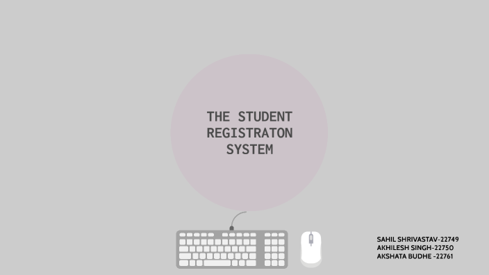 THE STUDENT REGISTRATION SYSTEM by akshata budhe on Prezi