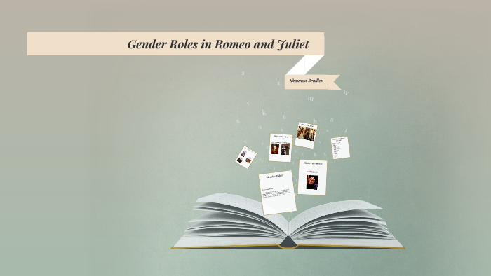 Gender Roles in Romeo and Juliet by Shannon Bradley on Prezi
