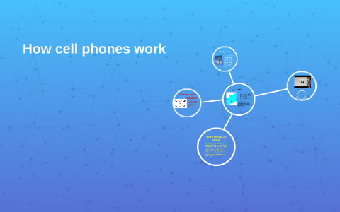 How cell phones work by on Prezi