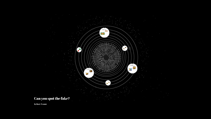 Can you spot the fake? by marie s on Prezi