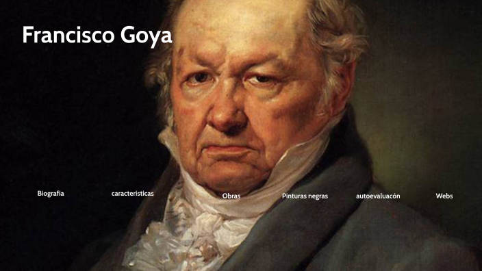 Francisco Goya by maria De Haro on Prezi