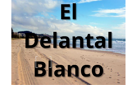 El Delantal Blanco by Sam Chase on Prezi