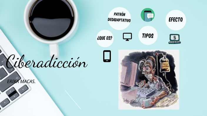Ciberadicción o trastorno de adicción a Internet. by Erika Macas on Prezi