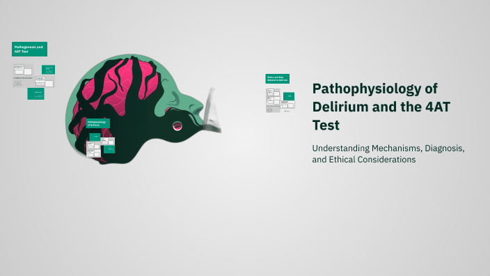 Pathophysiology of Delirium and the 4AT Test by Samantha Turl on Prezi