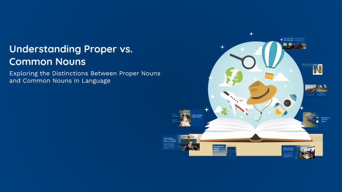 Understanding Proper vs. Common Nouns by Aisar Mifdhal on Prezi