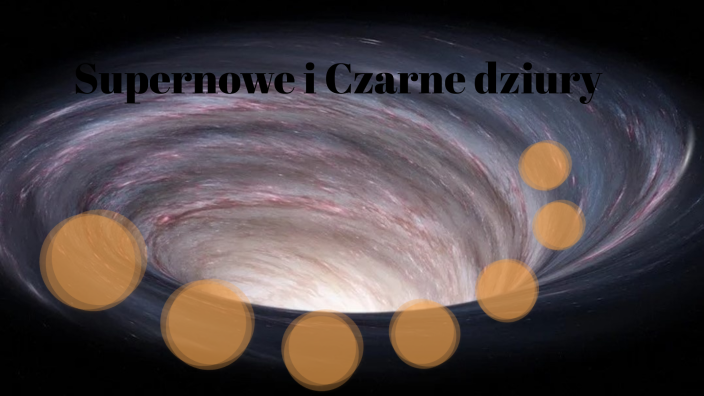 Supernowe i czarne dziury by roman cybulski on Prezi